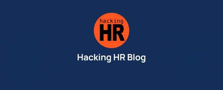 Explore The Future of HR And The Workplace | Hacking HR Blog